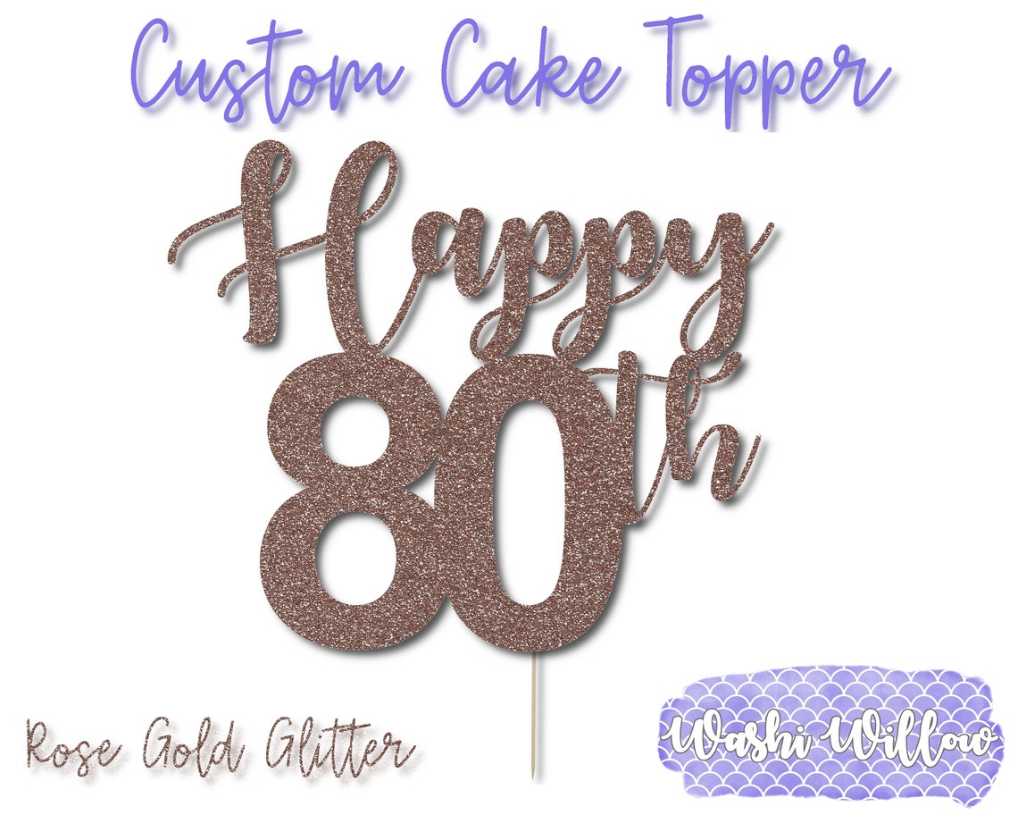 Happy 80th Custom Glitter Cake Topper for Birthdays and - Etsy