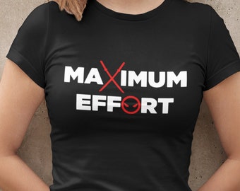 Maximum Effort Shirt - Etsy