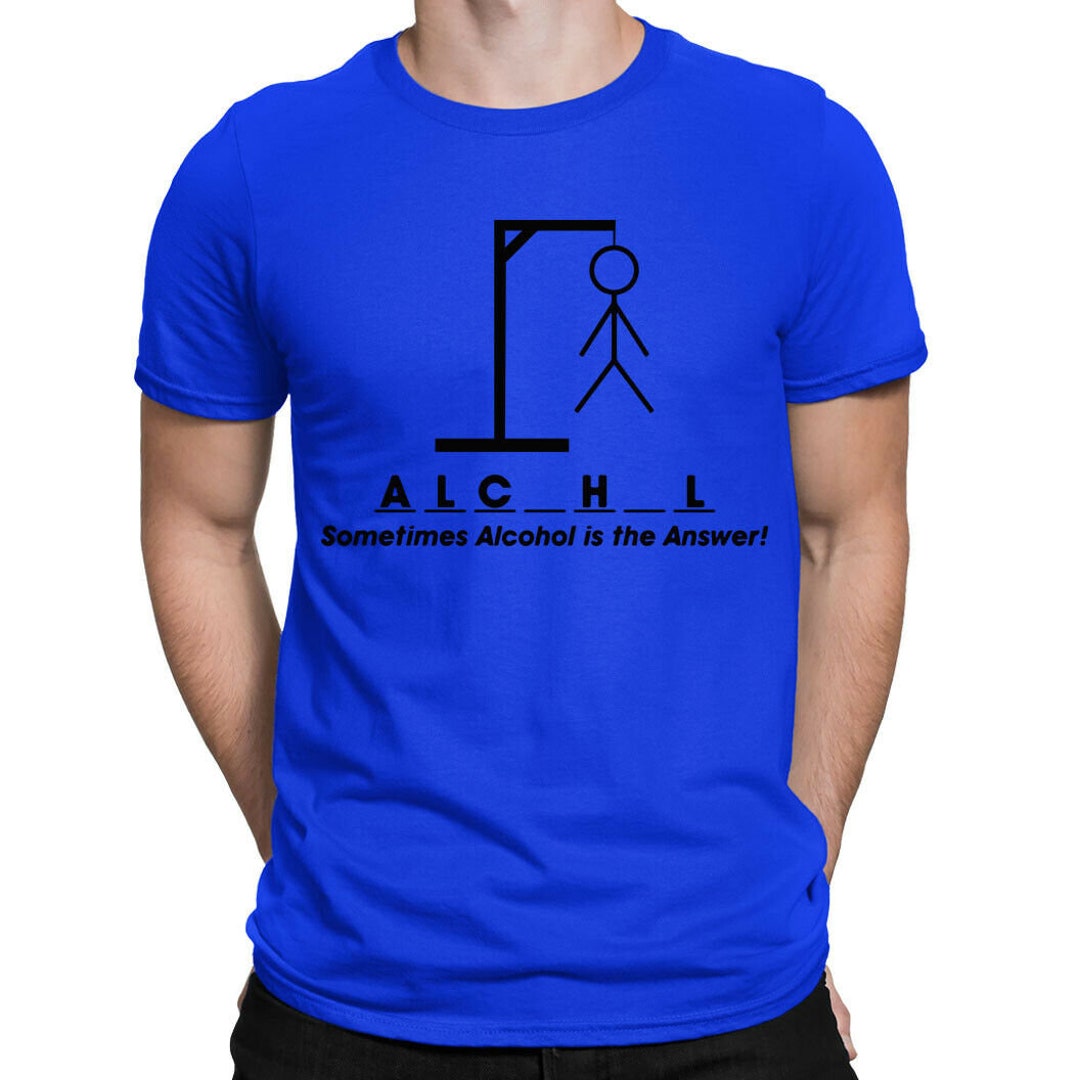 Sometimes Alcohol is the Answer Funny Hang Man Herren T-Shirt Siebdruck ...