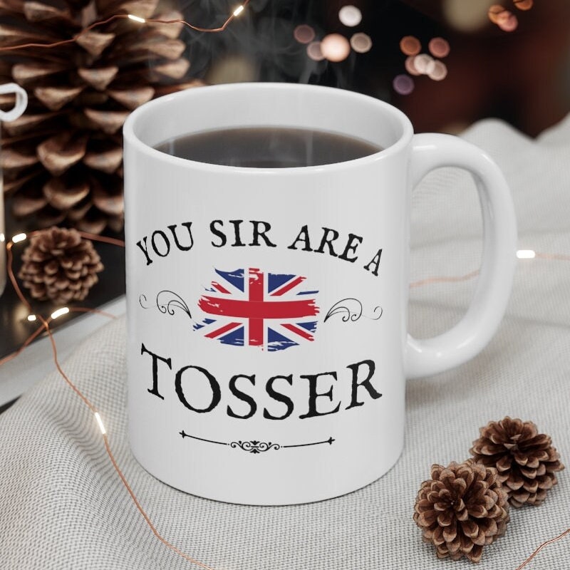 British, You Sir Are A TOSSER Mug, English Proud, British Patriotic ...