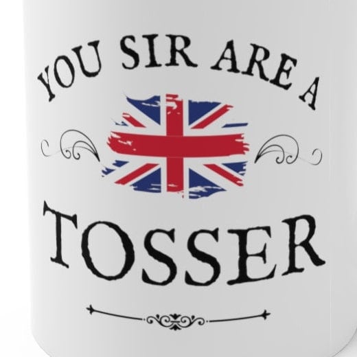British, You Sir Are A TOSSER Mug, English Proud, British Patriotic ...