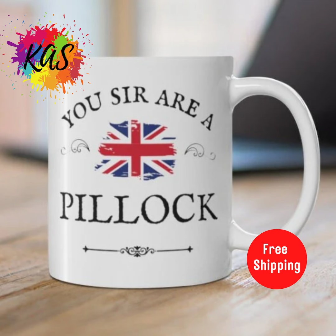 British, You Sir Are A PILLOCK Mug, Funny British English Slang Coffee ...