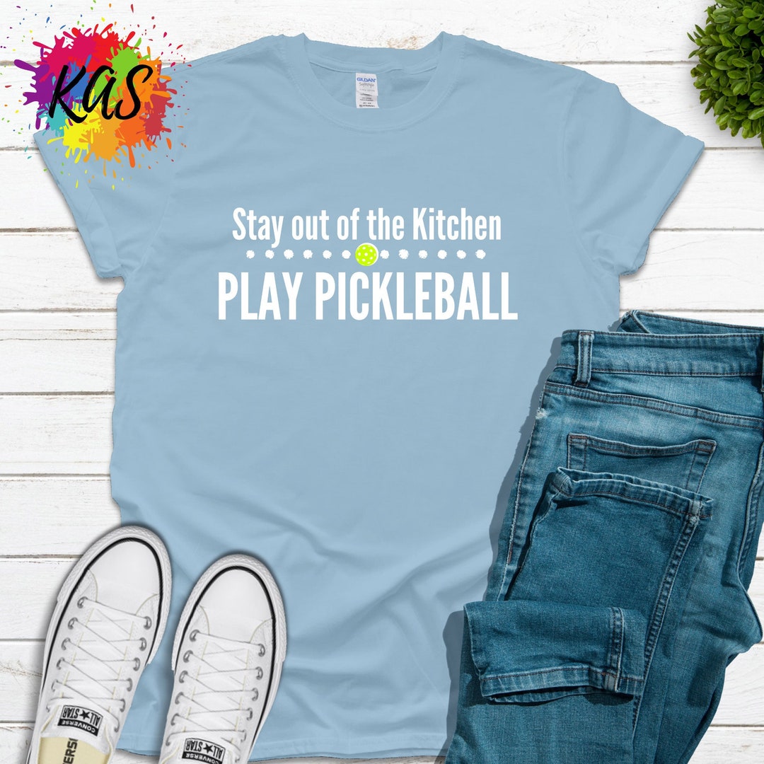 PICKLEBALL TEE SHIRT, Stay Out of the Kitchen T-shirt, Funny Pickleball ...