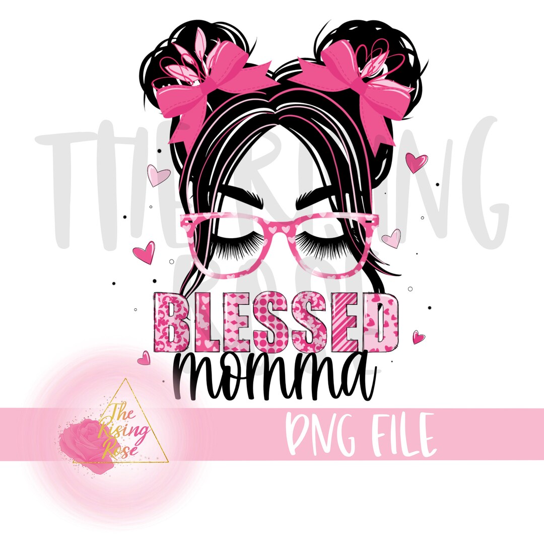 Blessed Momma PNG File, Loved Momma, Blessed Mom, Instant Download ...