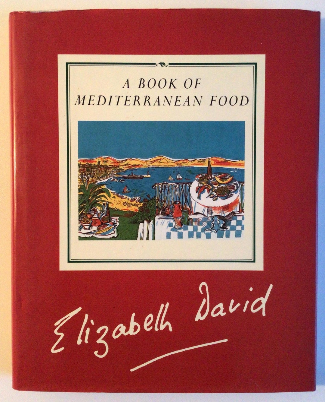 Elizabeth David Cookbook, A Book of Mediterranean Food, Dorling ...