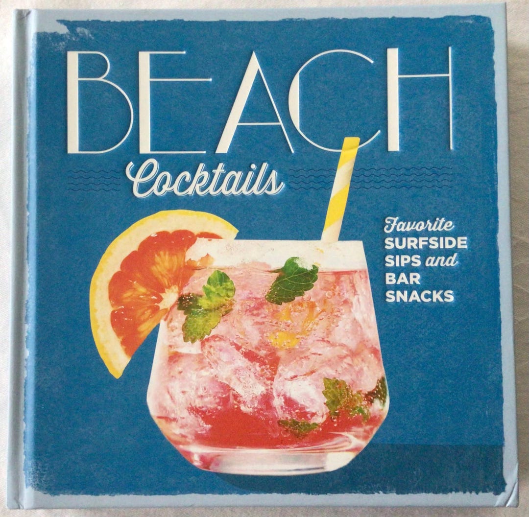 Beach Cocktails: Favorite Surfside Sips and Bar Snacks, Hardcover, 2017 ...