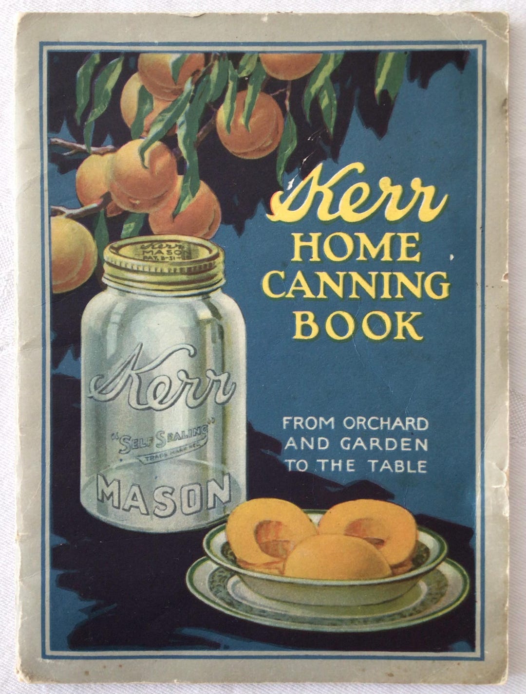 Antique Kerr Home Canning Book, From Orchard and Garden to the Table, C ...