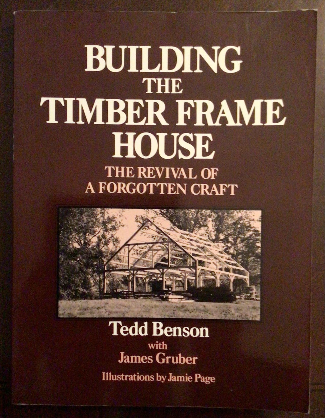 Building the Timber Frame House the Revival of a Forgotten Craft, Ted ...