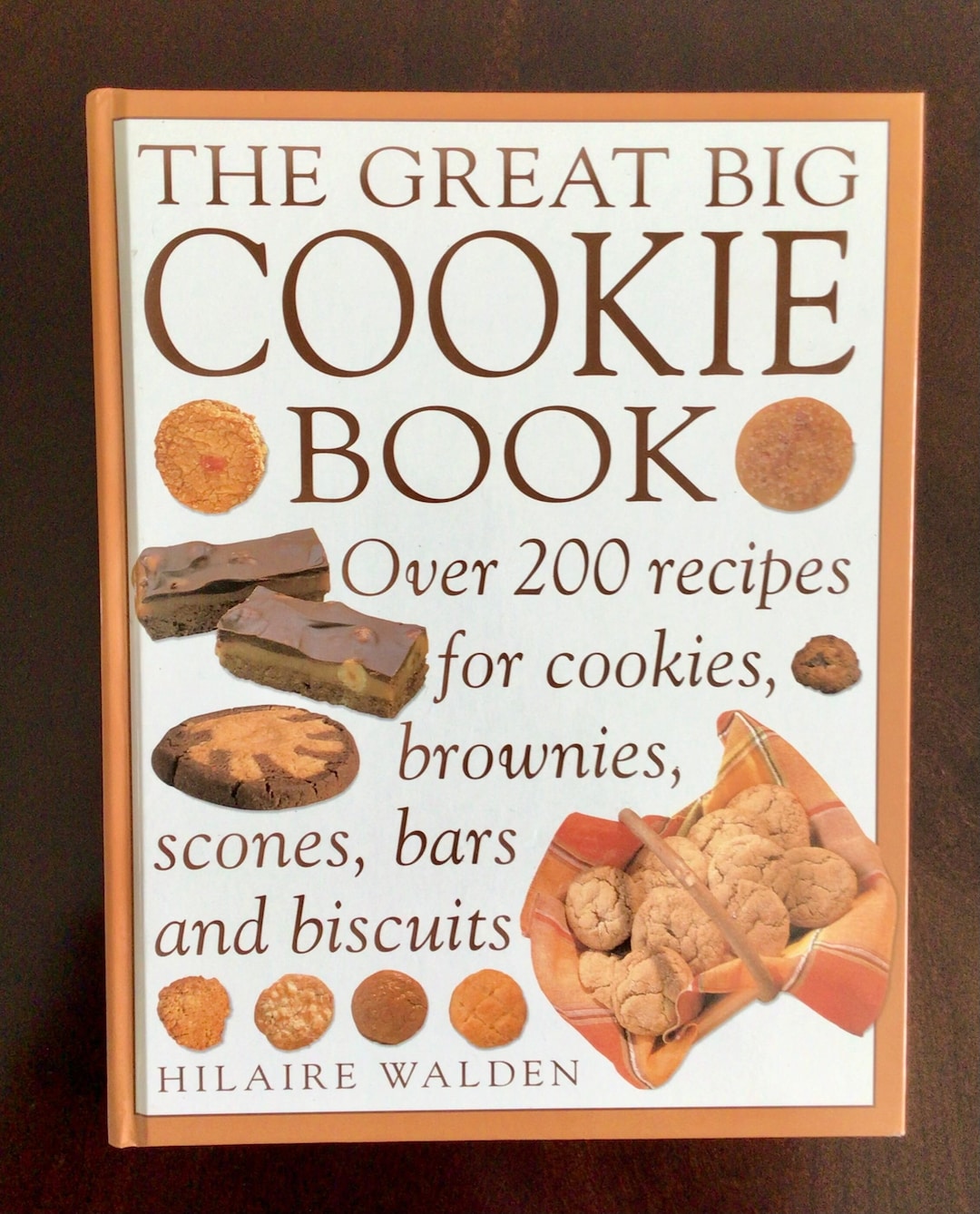The Great Big Cookie Book, Over 200 Recipes for Cookies, Brownies ...