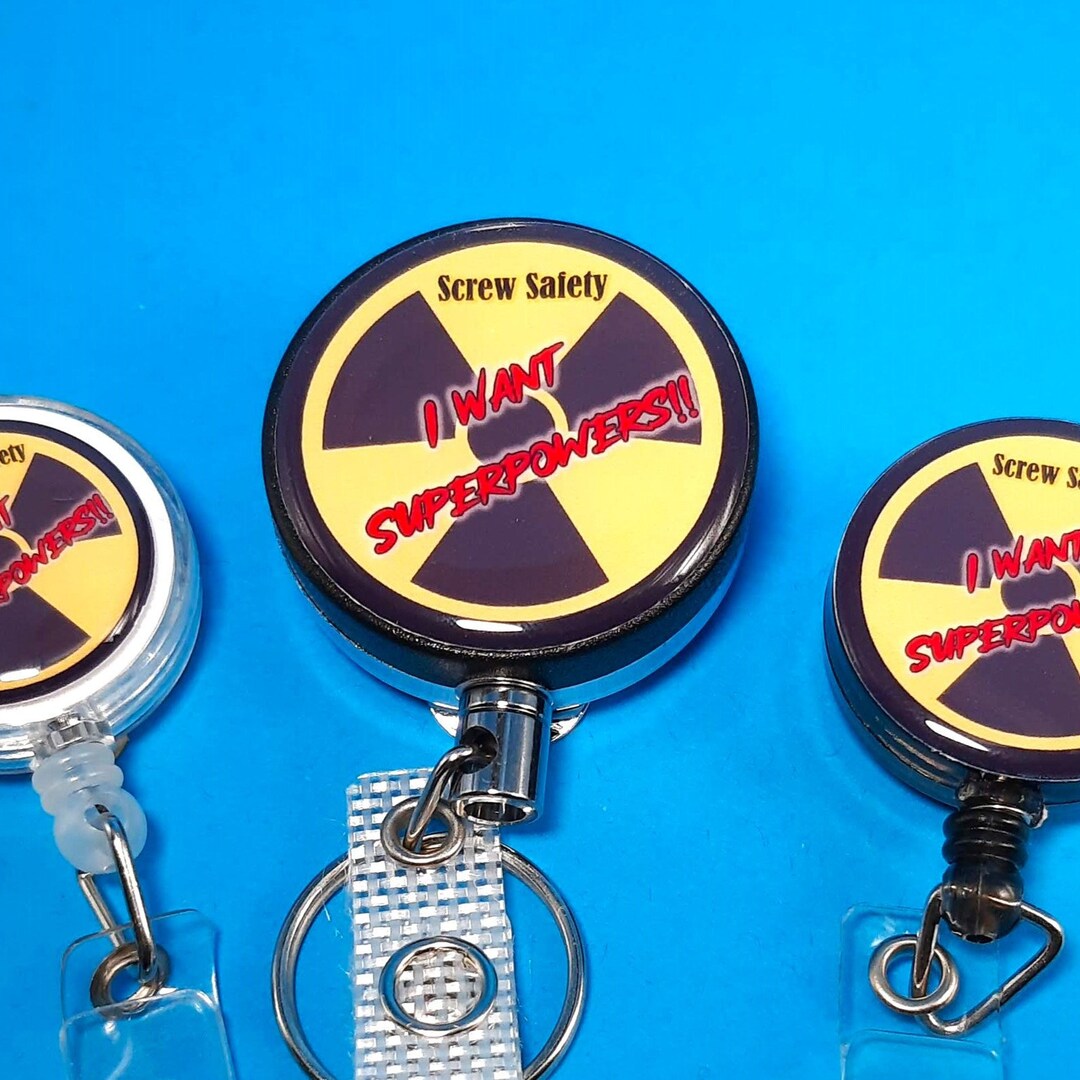 Badge Reel Radiological Hazard - Screw Safety I Want Superpowers ...