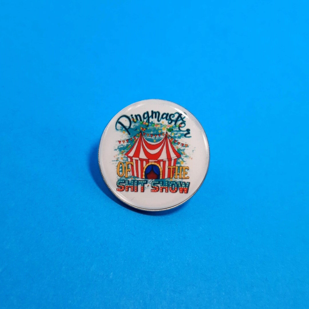 PIN Ringmaster of the Shit Show - 1" Design PB-B1001A - Etsy