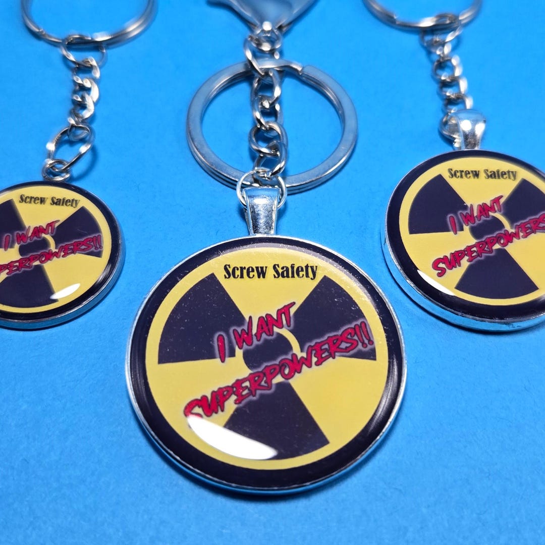 Key Chain Radiological Hazard- Screw Safety I Want Superpowers - Great ...