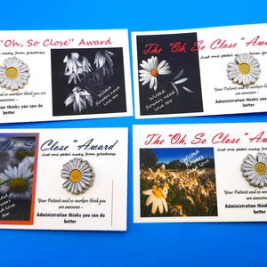 PIN - Oh, so Close" Award W/ Daisy Pin - Great Gag Gift for Nurses ...