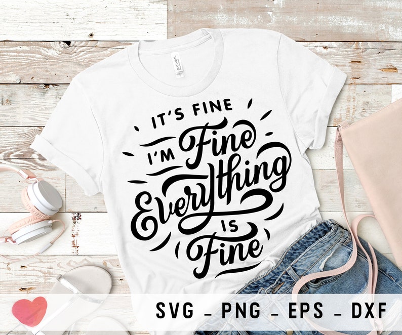 It's Fine I'm Fine Everything is Fine Svg Png Files for Cricut, Dxf ...