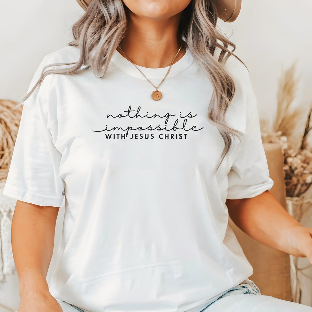 Nothing is Impossible With Jesus Christian T-shirt, Faith-based Shirt ...