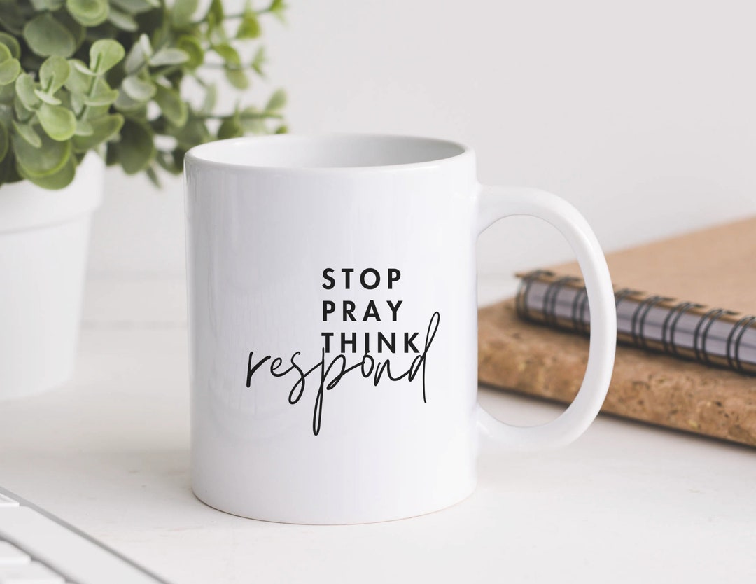 Stop Pray Think Respond Affirmation Mug Inspirational Mugs Encouraging ...