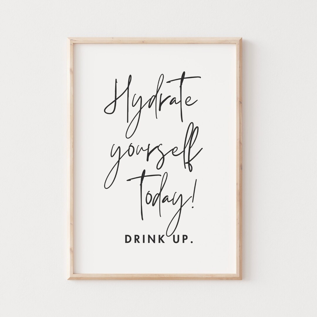 Hydrated Yourself Today Kitchen Wall Décor, Kitchen Printable Wall Art ...