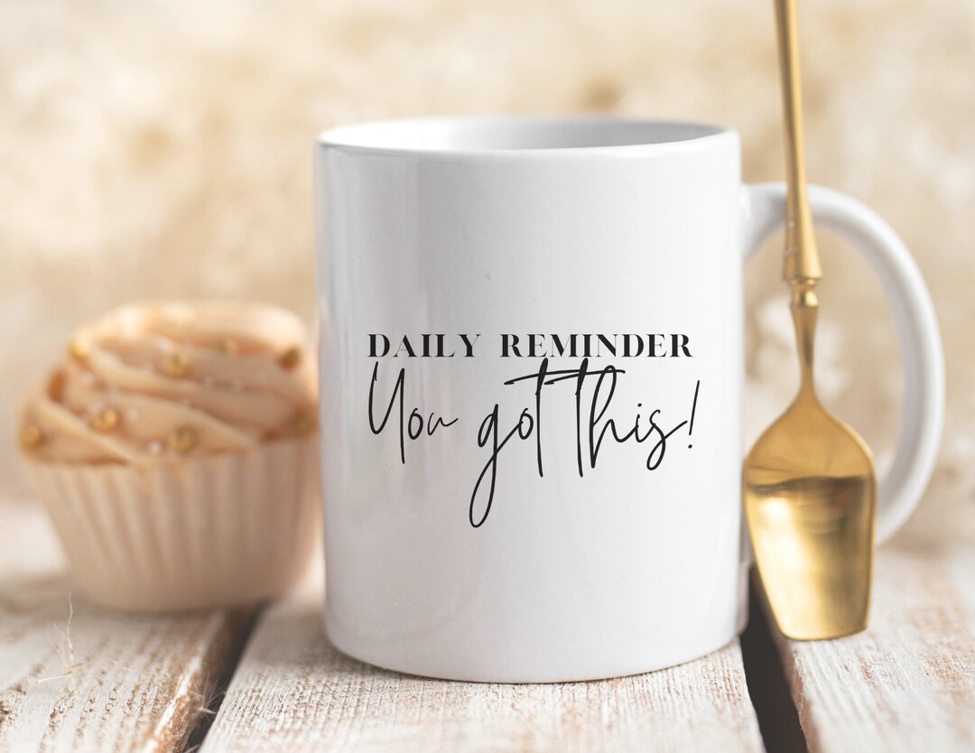 Daily Reminder You Got This! Affirmation Mug Inspirational Mugs ...