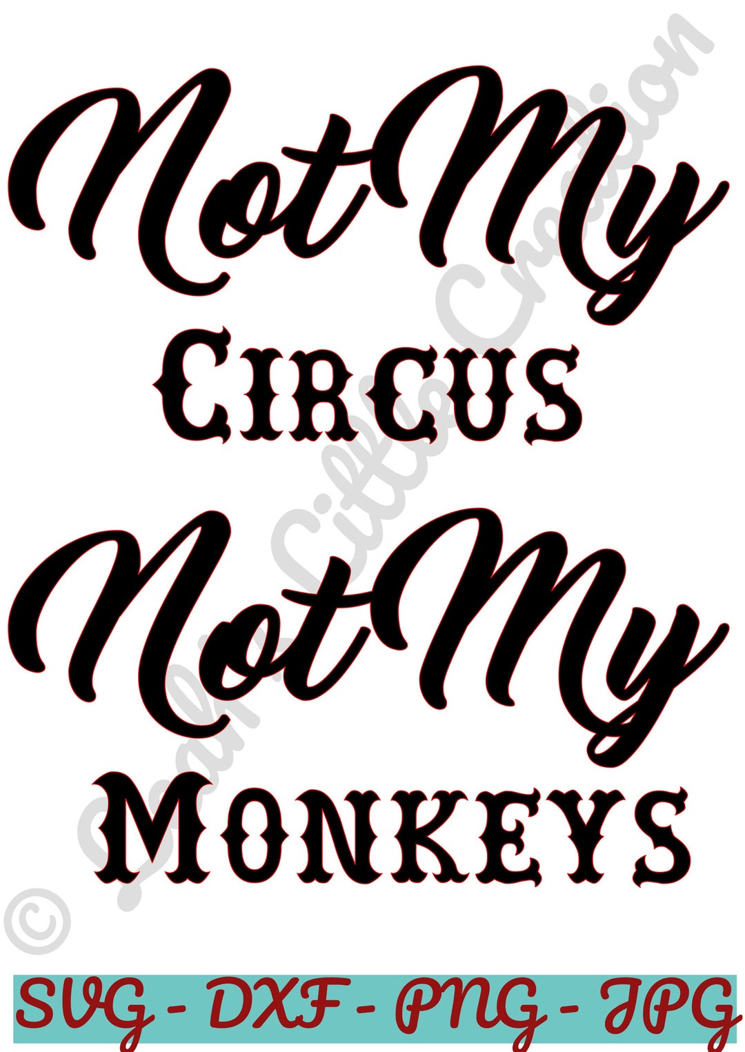 Not My Circus Not My Monkeys Instant Download SVG, PNG, DXF, Jpg Quote ...