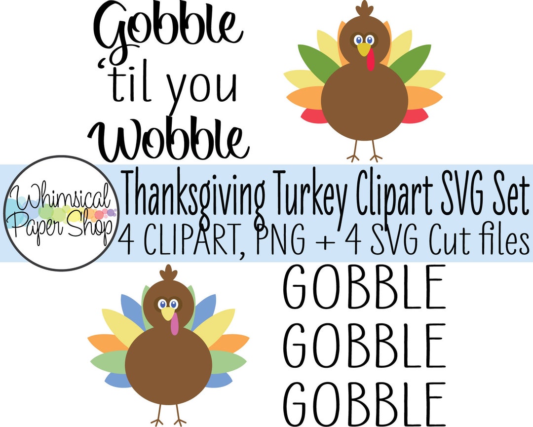 Thanksgiving Turkey SVG Clipart Set, Gobble Till You Wobble Svg ...