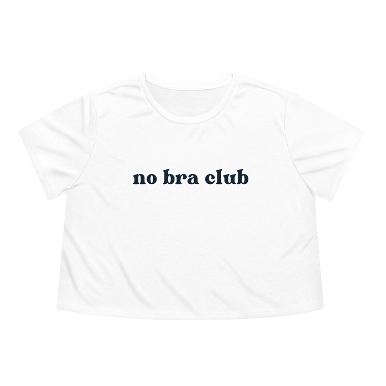 No Bra Club, No Bra Tee, No Bra Tshirt, Women's Flowy Cropped Tee ...