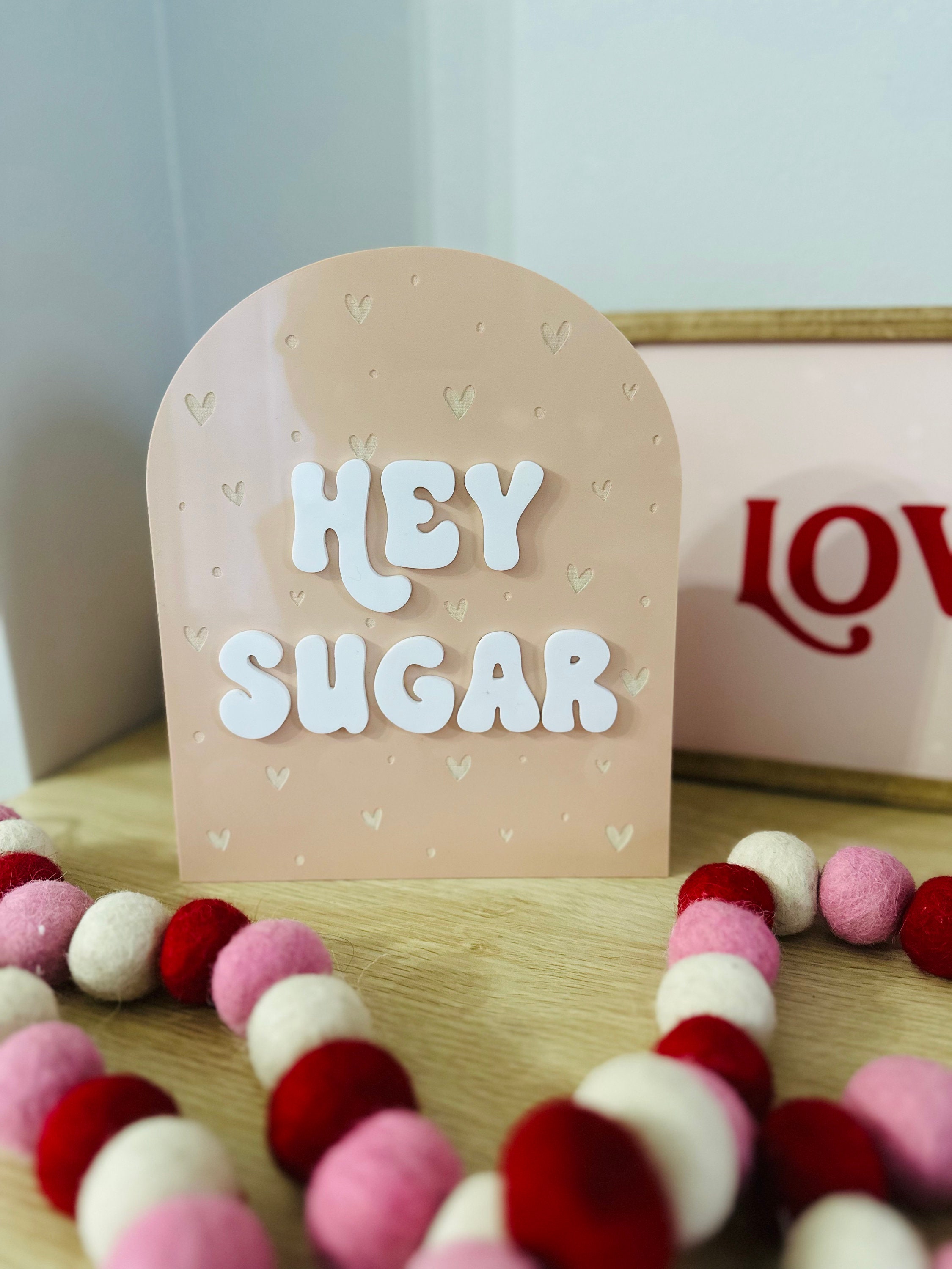 Hey Sugar Sign Acrylic Signage Home Decor Valentine's Day Decor ...