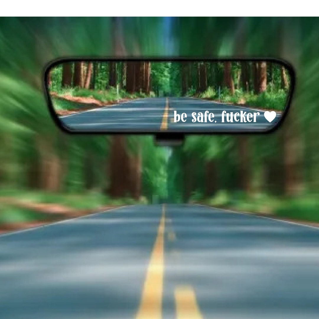 Be Safe Fucker Decal, Be Safe Mirror Decal, Be Safe Car Decal Decal ...