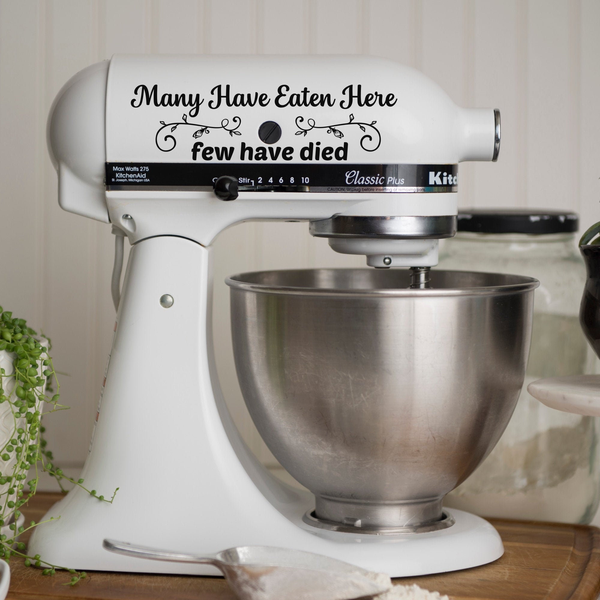 Kitchenaid Mixer Decal Many Have Eaten Here Few Have Died Decal Stand Mixer Decal Gift for Mom Etsy