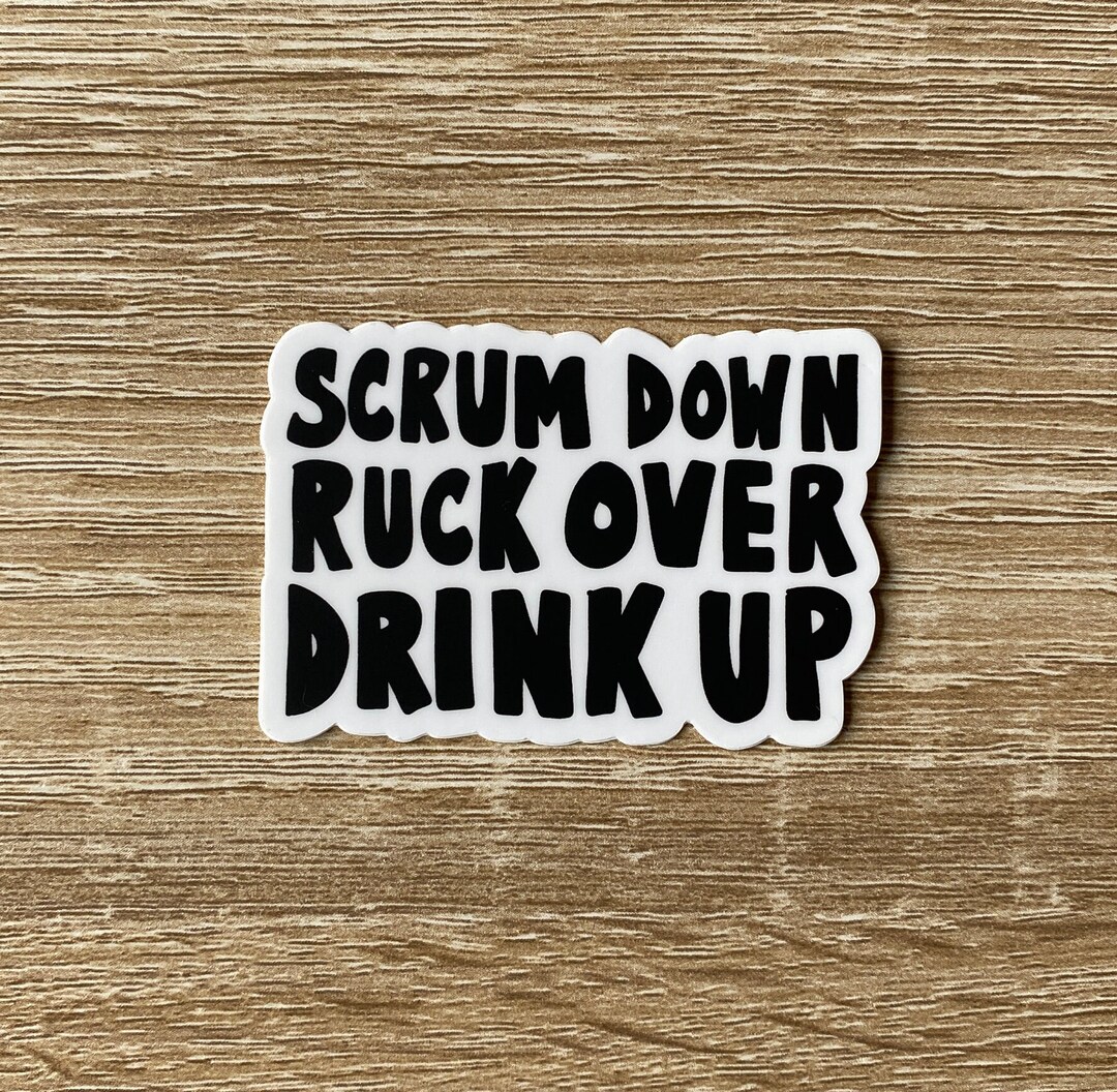 Scrum Down Ruck Over Drink up Vinyl Rugby Sticker - Etsy