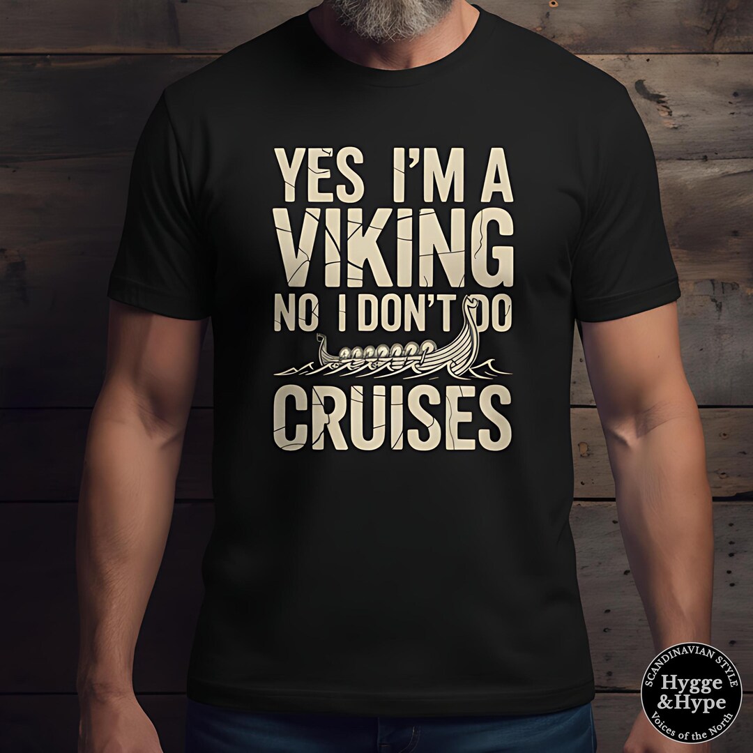 Yes I’m a Viking No I Don’t Do Cruises T-shirt, Funny Norse Humor Tee ...