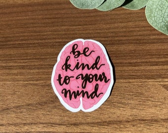 Be Kind to Your Mind Sticker / Kindness Sticker / Mental Health Sticker ...