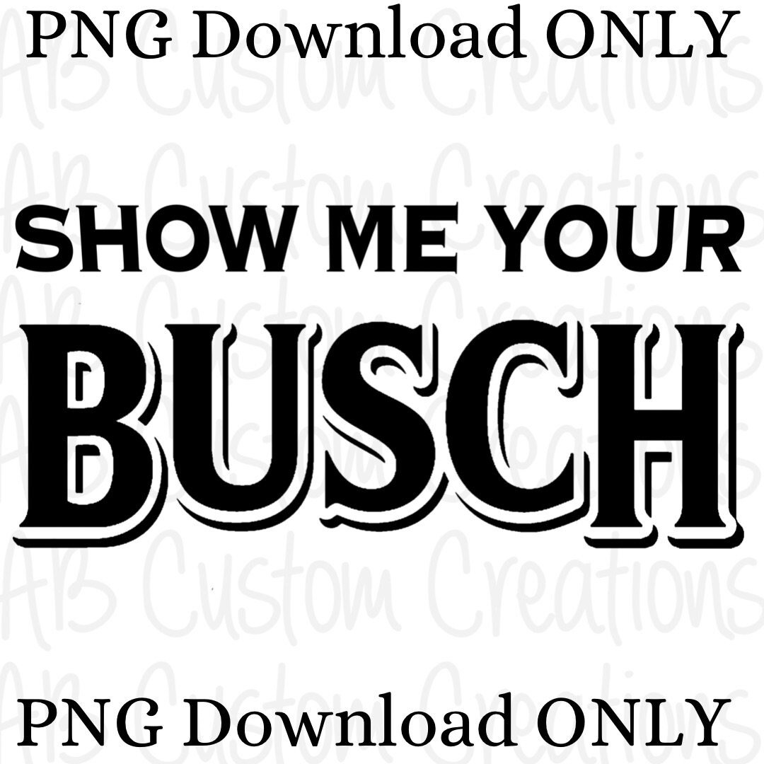 Show Me Your | PNG Digital Download ONLY - Etsy