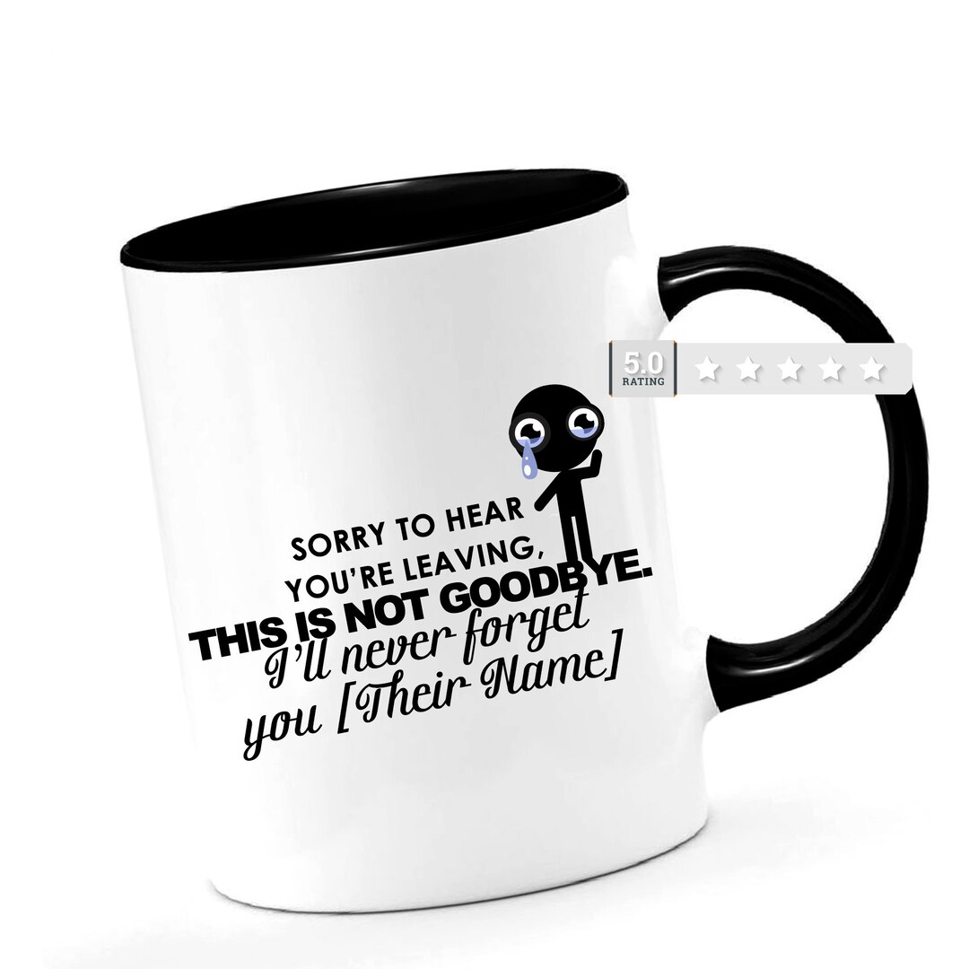 Leaving Mug Present Sorry to Hear You're Leaving This is Not Goodbye I ...