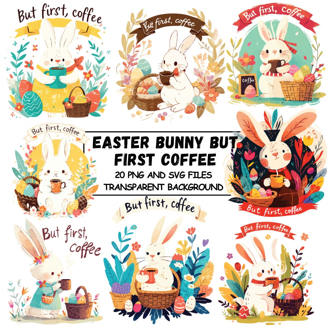 Easter Bunny Clipart but First Coffee 20 PNG and SVG, Colorful Rabbit ...