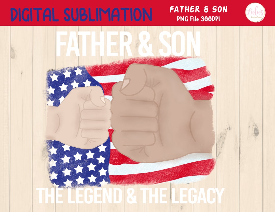 Father and Son the Legend and the Legacy Sublimation - Father Son Fist ...