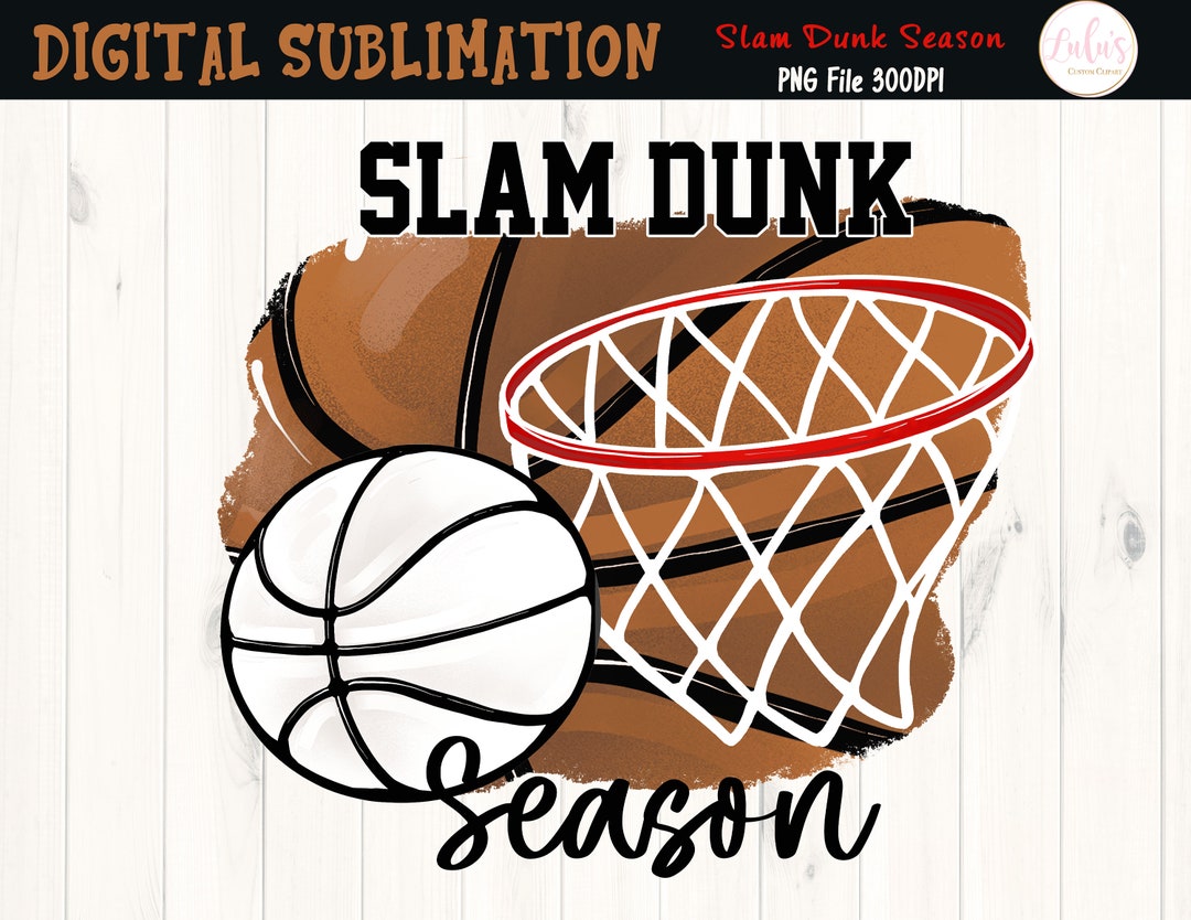 Slam Dunk Season Basketball Tshirt Sublimation - Basketball Clipart ...
