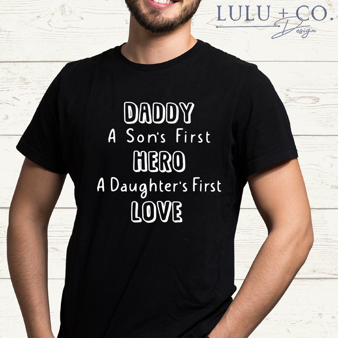 Daddy Sons First Hero Daughters First Love Tshirt DTF Transfer - DTF ...
