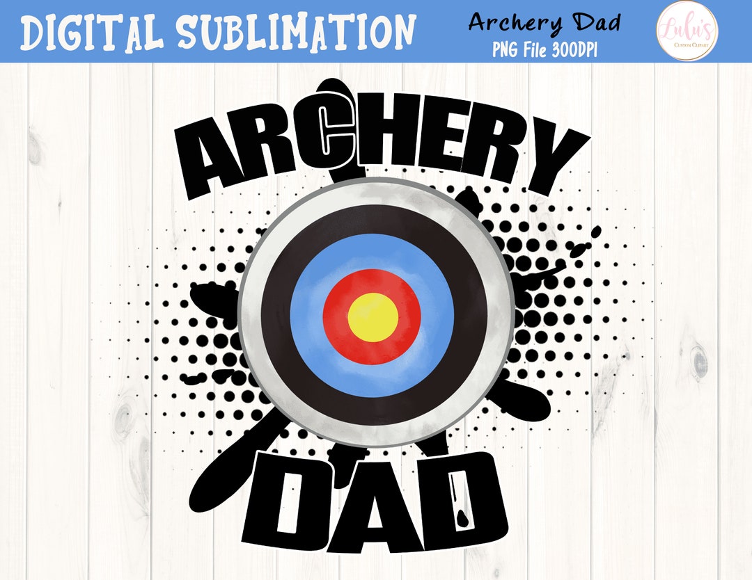 Archery Dad Sublimation - Vintage Archery Sublimation - Archery Dad ...