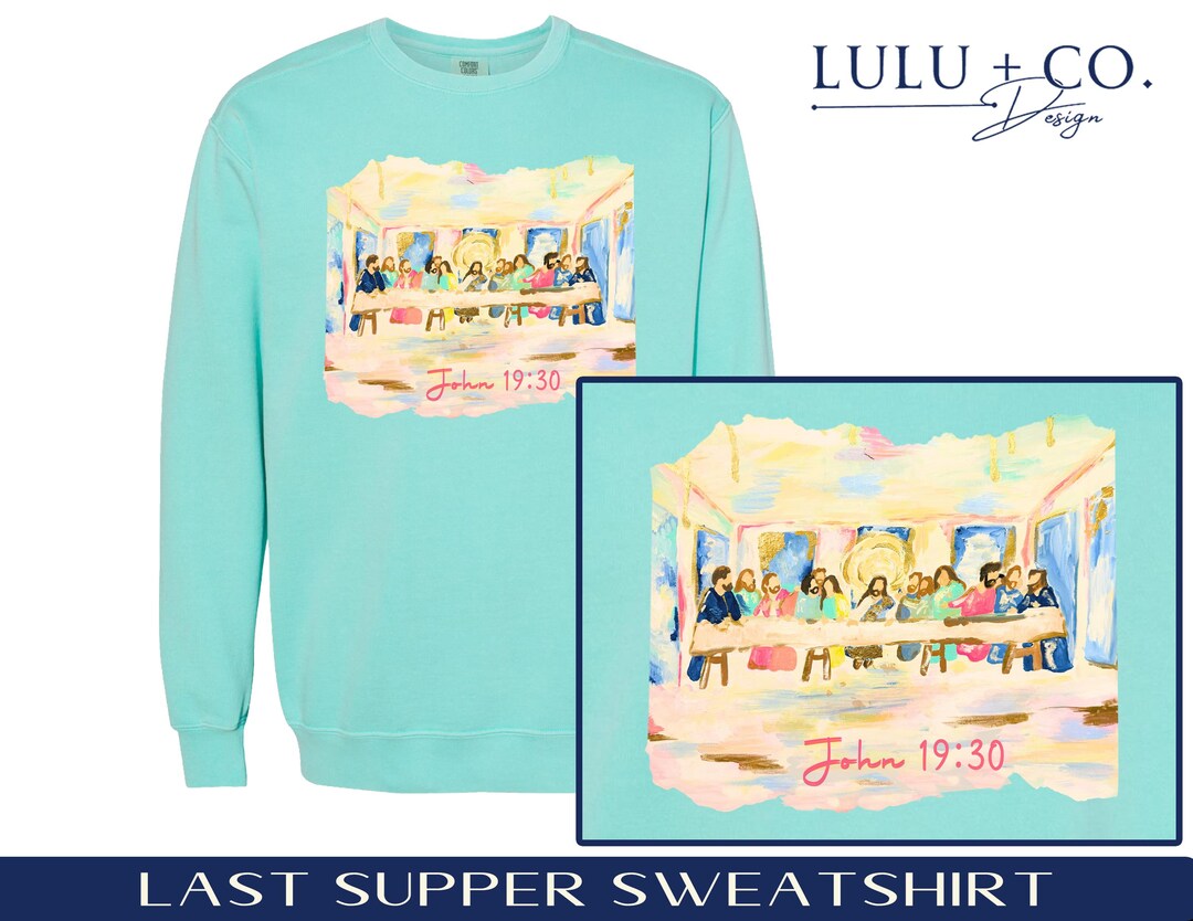 The Last Supper Sweatshirt - Last Supper Tshirt -the Last Supper ...