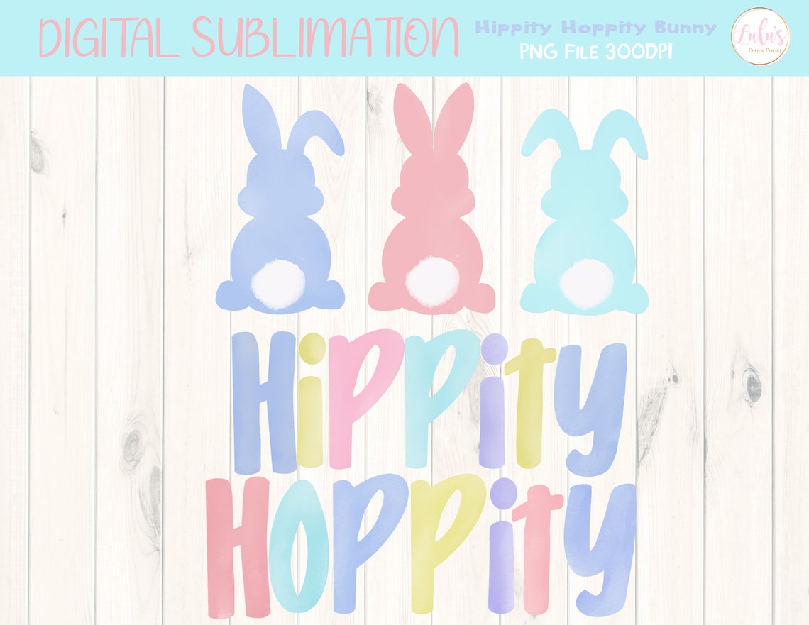 Hippity Hoppity Easter Bunny Sublimation - Easter Tshirt Transfer ...