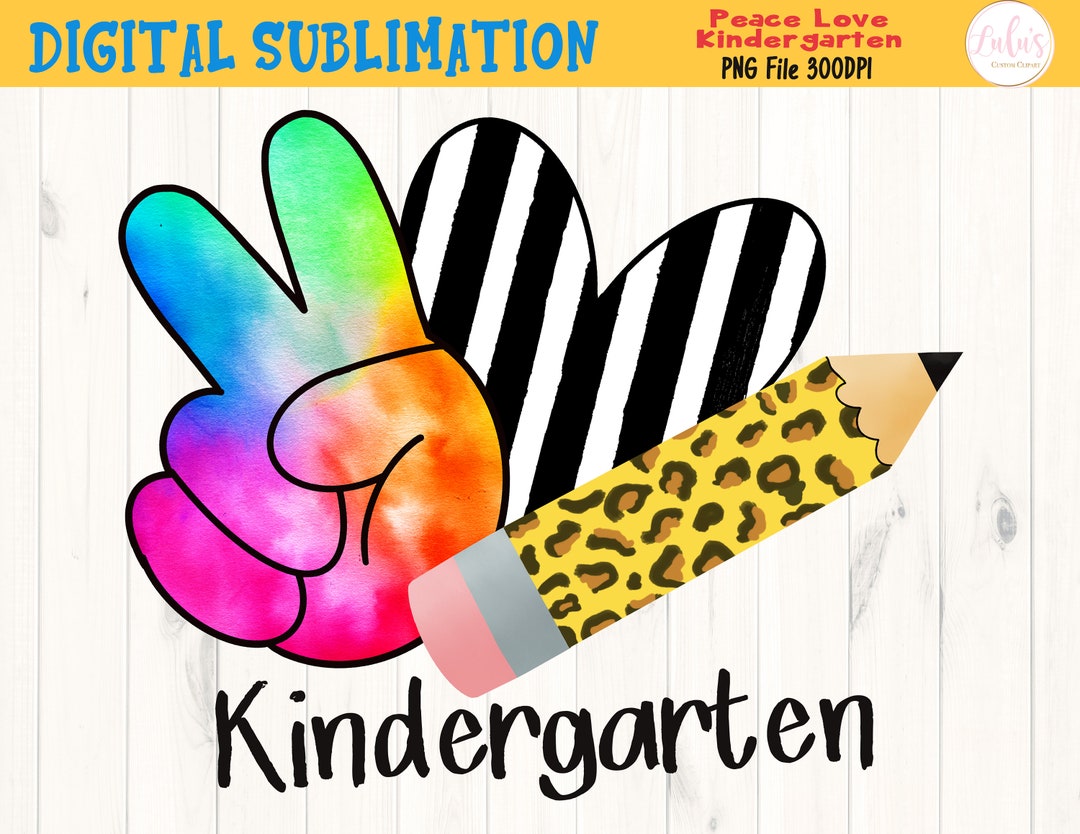 Peace Love Kindergarten Sublimation - Back to School Sublimation ...