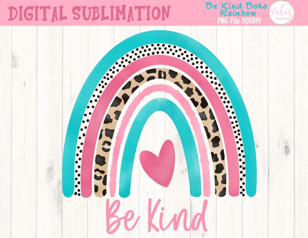 Be Kind Boho Rainbow Sublimation - Boho Rainbow Tshirt Transfer - Be ...