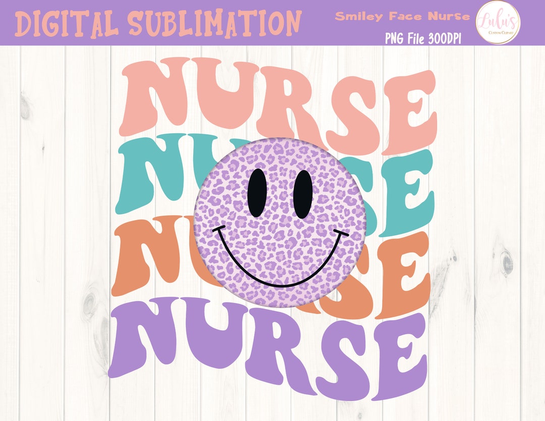 Nurse Smiley Face Tshirt Sublimation - Trendy Nurse Tshirt Transfer ...