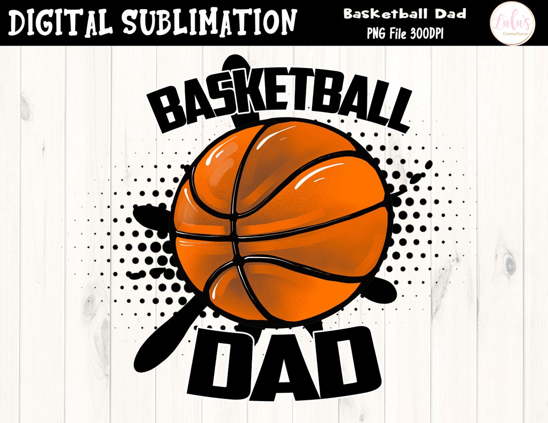 Basketball Dad Sublimation - Basketball Dad Tshirt Sublimation ...
