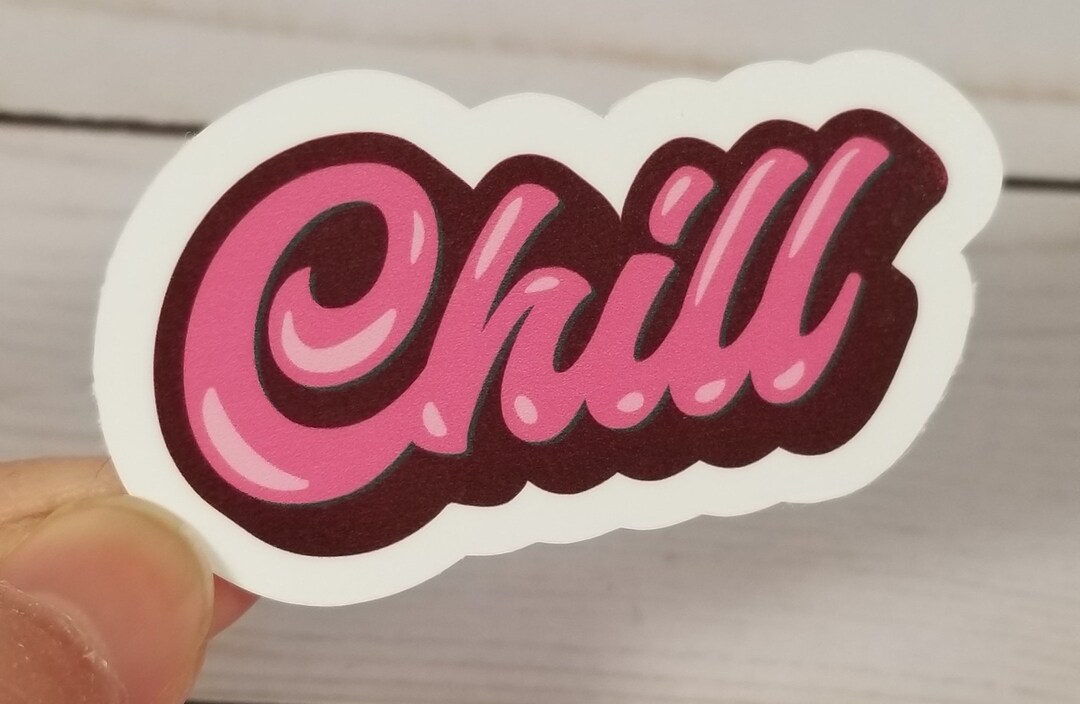 CHILL Die Cut Weatherproof Sticker Tumbler Stickers Laptop - Etsy