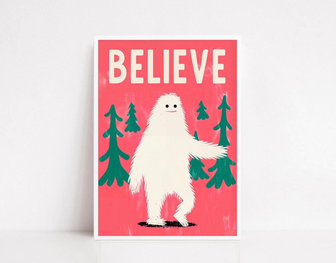 Believe Yeti Poster - Bigfoot Wall Art - Whimsical Sasquatch Print ...