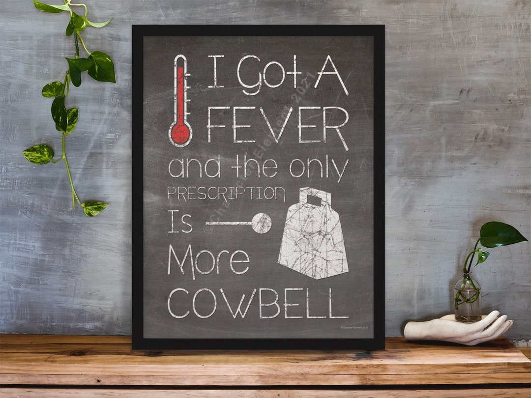 Need More Cowbell Digital Download, Got A Fever and the Only Cure IS ...
