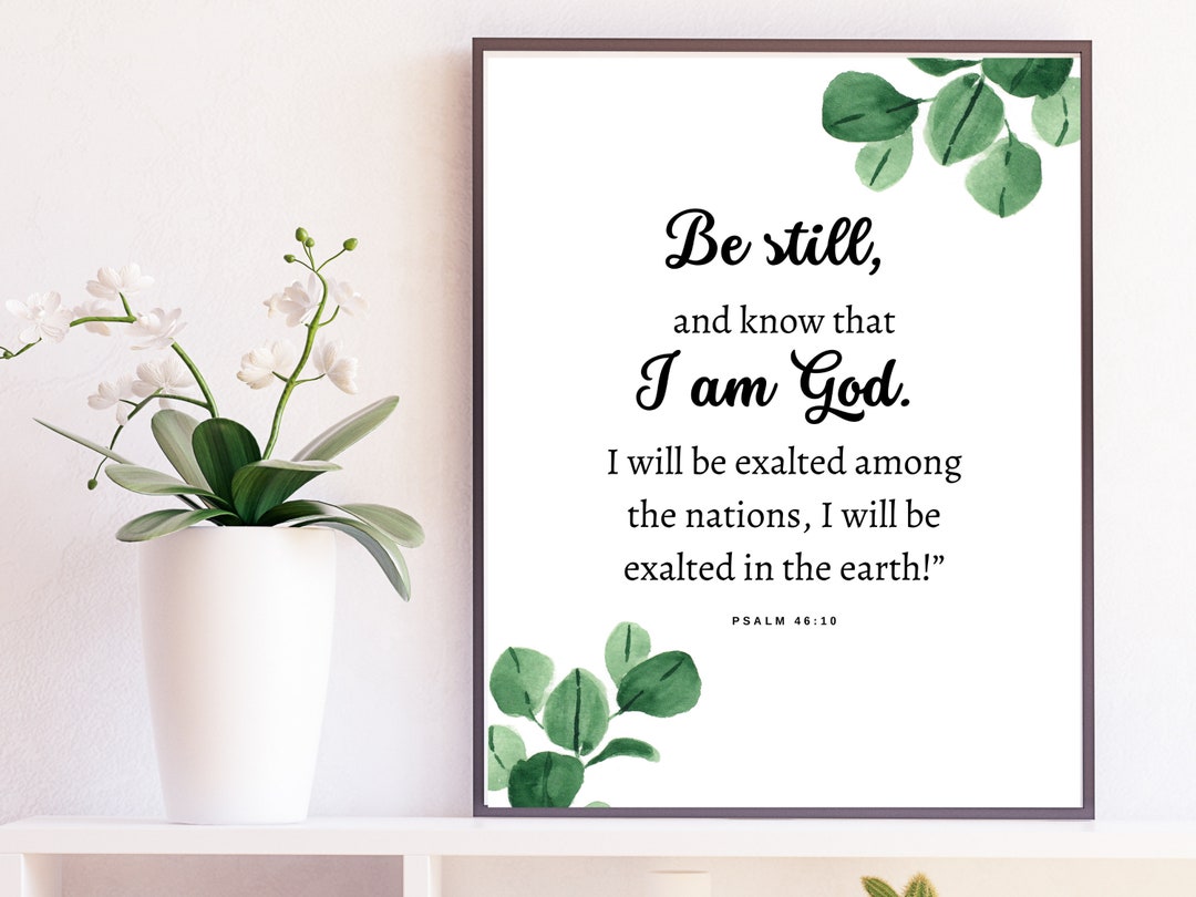 Psalm 46:10 Be Still and Know I Am God Printable Wall Art Scripture ...