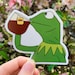 Kermit Sipping tea Sticker Decal for Laptop, Water Bottle Hydroflask ...