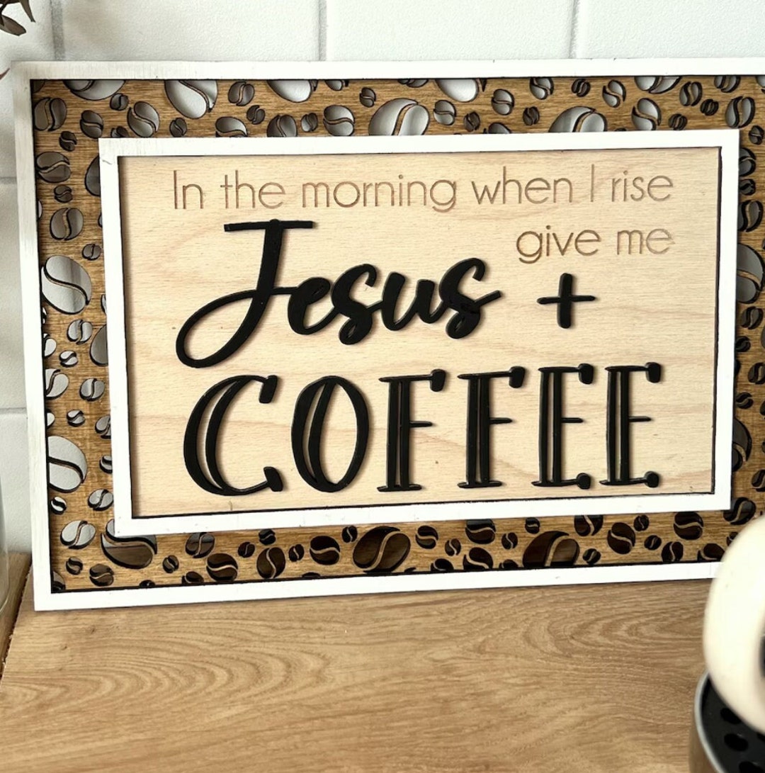 Coffee and Jesus Coffee Bean Signcoffee Bar Sign in the Morning When I ...